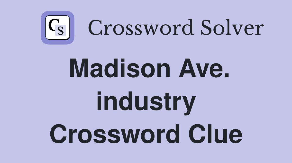 Madison Ave Industry Crossword Clue Answers Crossword Solver